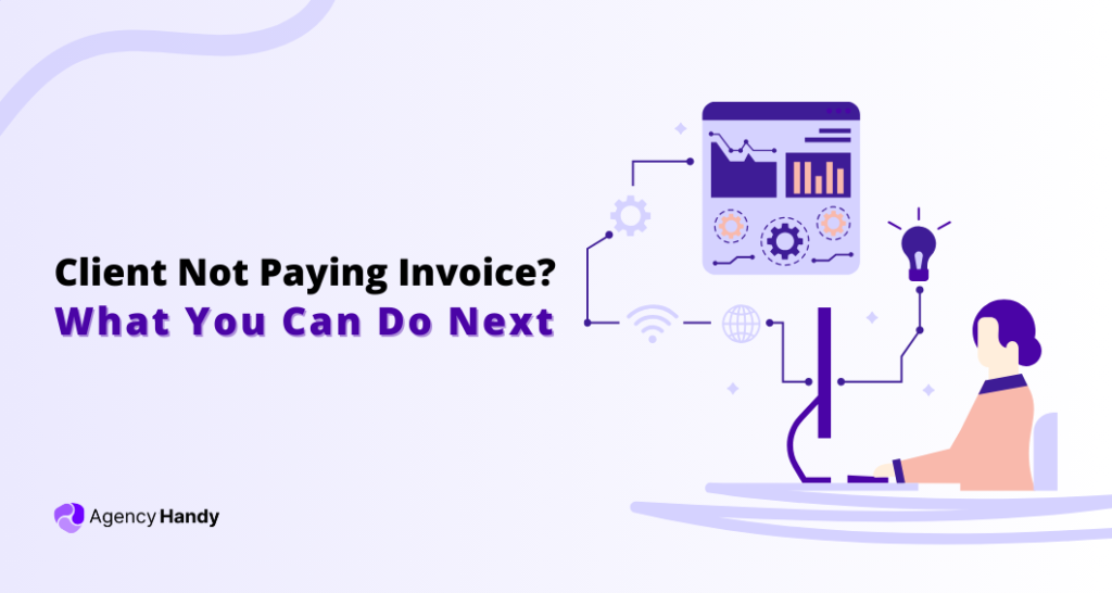Client Not Paying Invoice? What You Can Do Next